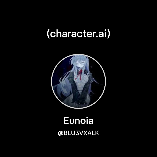 Chat with Eunoia | character.ai | AI Chat, Reimagined–Your Words. Your World.