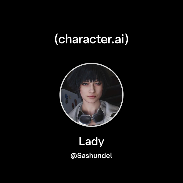 Chat with Lady | character.ai | AI Chat, Reimagined–Your Words. Your World.