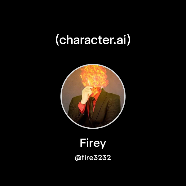 Chat with Firey | character.ai | Personalized AI for every moment of ...