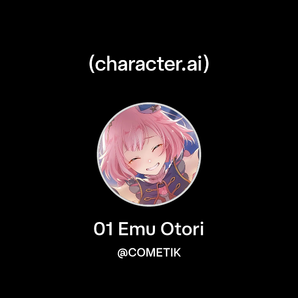 Chat with 01 Emu Otori | character.ai | AI Chat, Reimagined–Your Words. Your World.