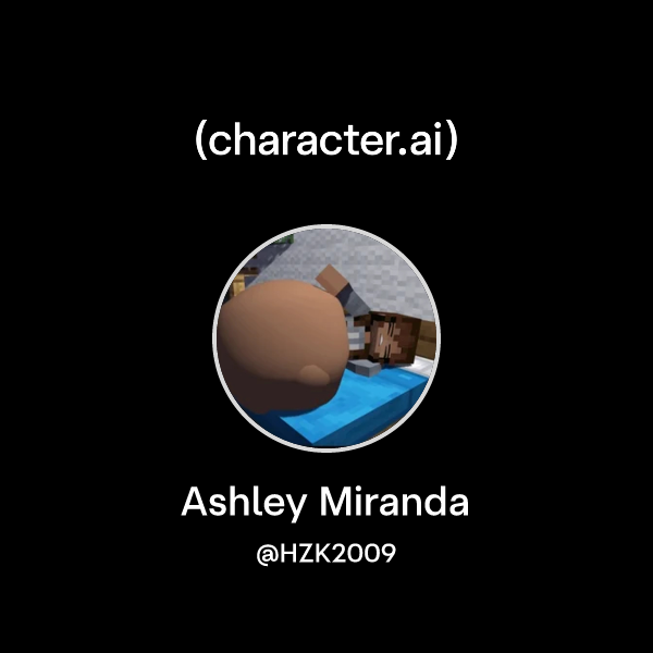 Chat with Ashley Miranda | character.ai | AI Chat, Reimagined–Your Words. Your World.