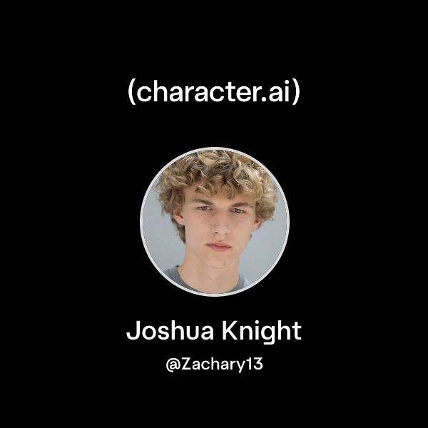 Chat with Joshua Knight | character.ai | AI Chat, Reimagined–Your Words ...