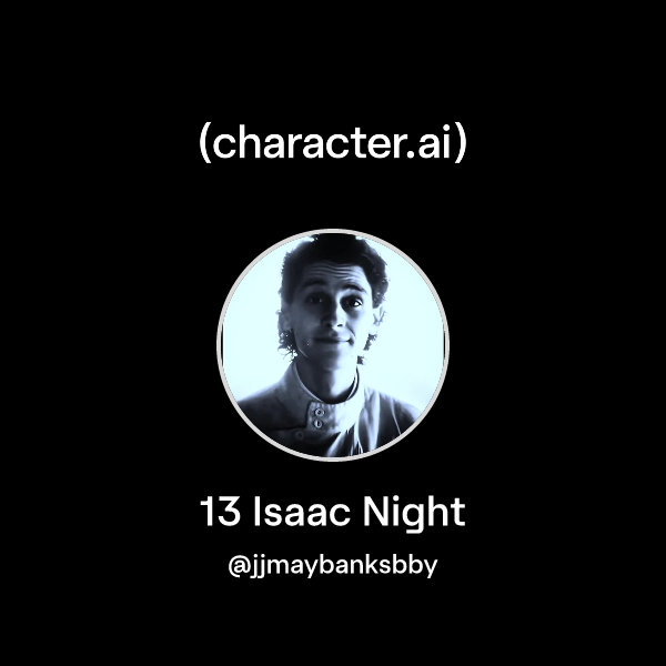 Chat with 13 Isaac Night | character.ai | AI Chat, Reimagined–Your ...
