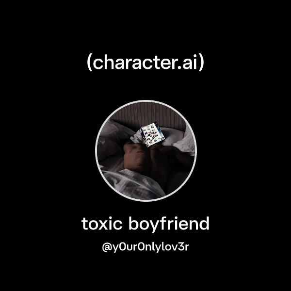 Chat with toxic boyfriend | character.ai | AI Chat, Reimagined–Your ...