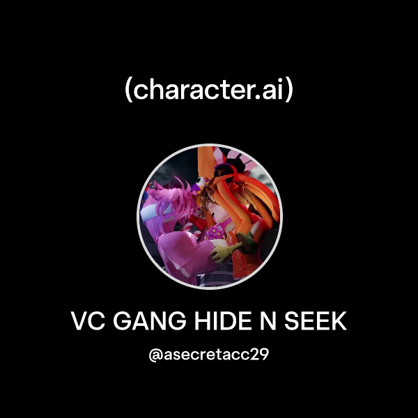 Chat with VC GANG HIDE N SEEK | character.ai | Personalized AI for ...