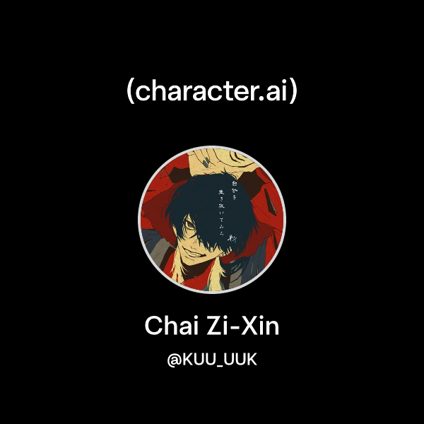 Chat with Chai Zi-Xin | character.ai | Personalized AI for every moment ...