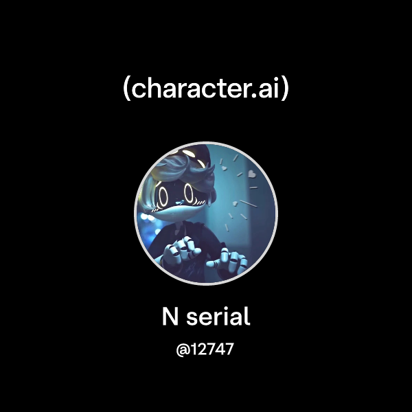 Chat with N serial | character.ai | Personalized AI for every moment of ...