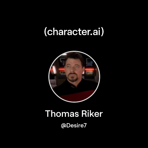 Chat with Thomas Riker | character.ai | Personalized AI for every ...