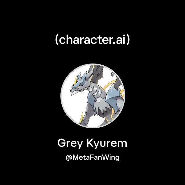 Chat with Grey Kyurem | character.ai | AI Chat, Reimagined–Your Words ...