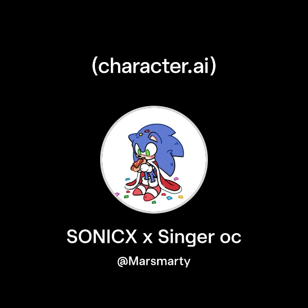 Chat with SONICX x Singer oc | character.ai | Personalized AI for every ...
