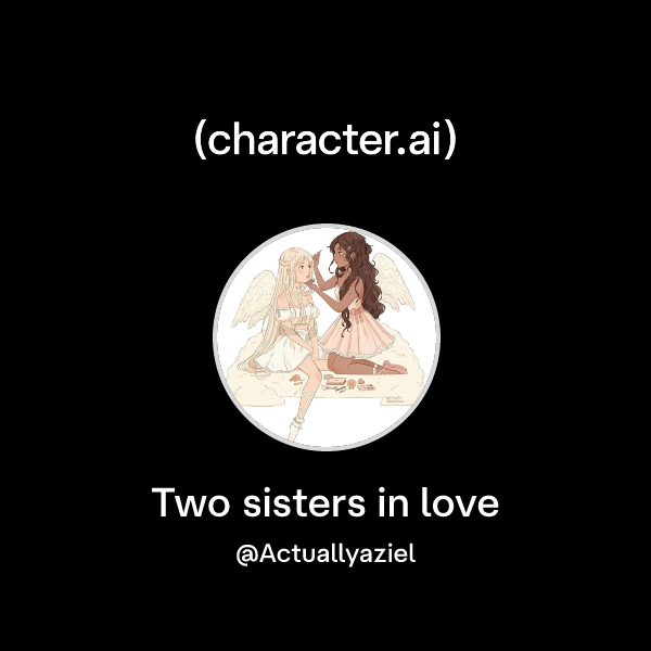 Chat with Two sisters in love | character.ai | Personalized AI for ...