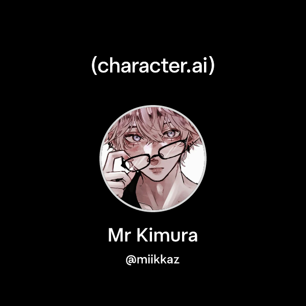 Chat with Mr Kimura | character.ai | AI Chat, Reimagined–Your Words. Your World.