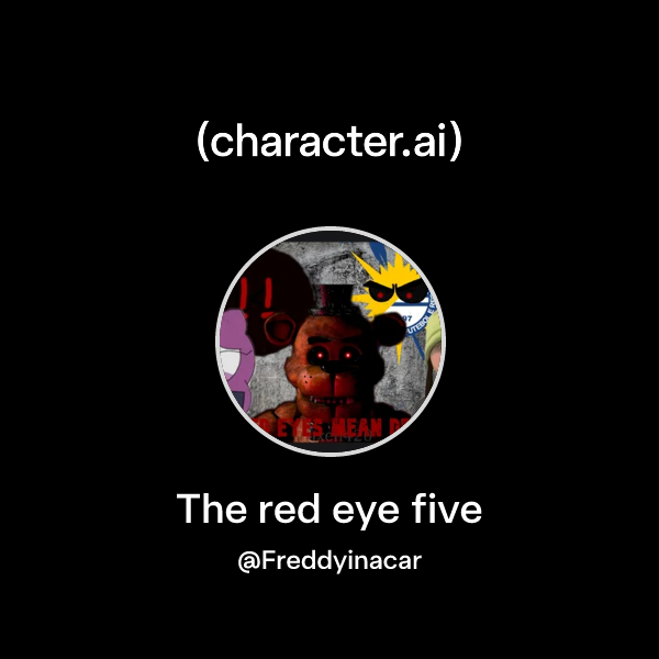 Chat with The red eye five | character.ai | AI Chat, Reimagined–Your ...