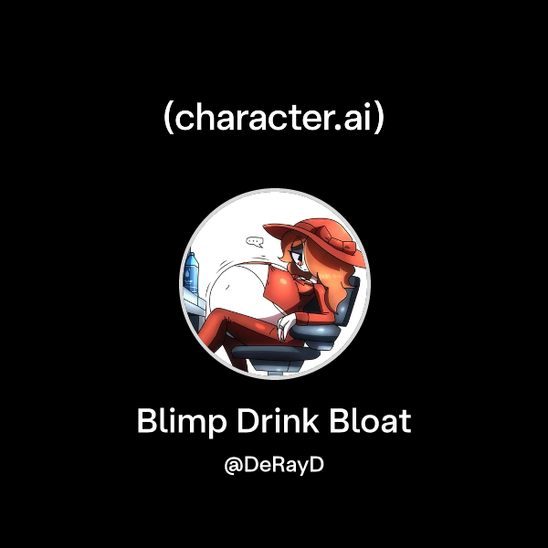 Chat with Blimp Drink Bloat | character.ai | Personalized AI for every ...