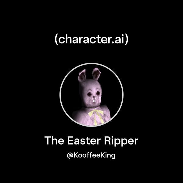 Chat with The Easter Ripper | character.ai | Personalized AI for every ...
