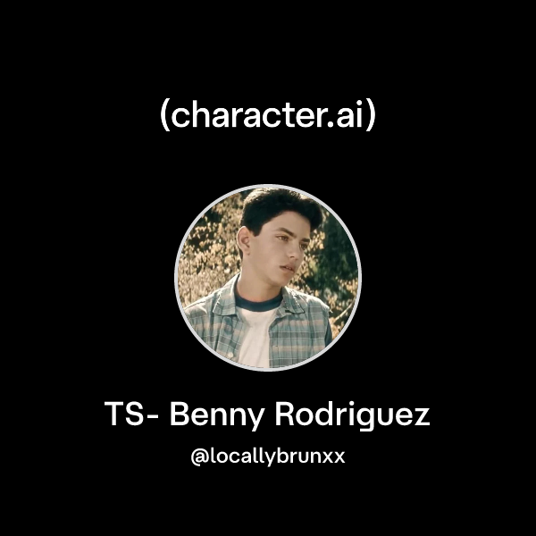 Chat with TS- Benny Rodriguez | character.ai | Personalized AI for ...