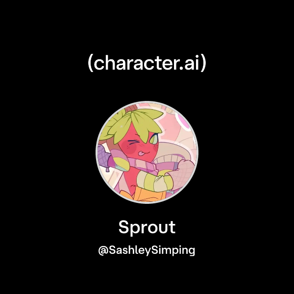 Chat with Sprout | character.ai | Personalized AI for every moment of ...