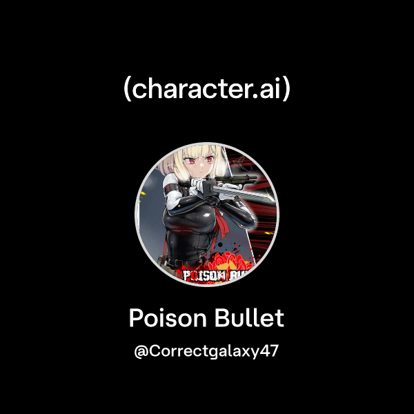 Chat with Poison Bullet | character.ai | Personalized AI for every ...