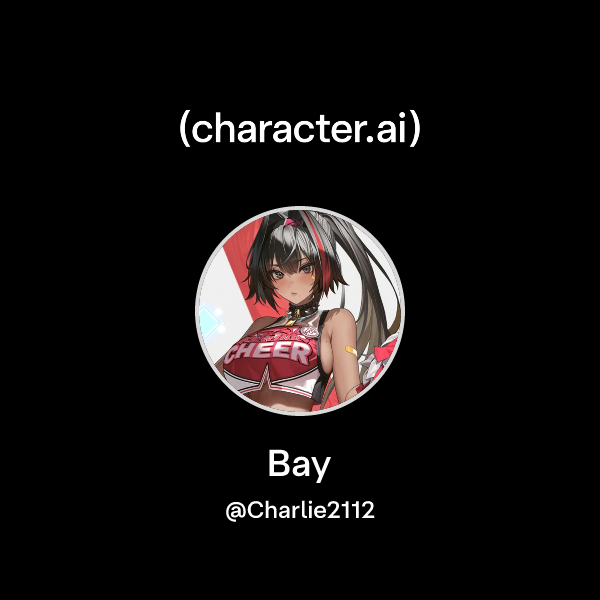 Chat with Bay | character.ai | AI Chat, Reimagined–Your Words. Your World.