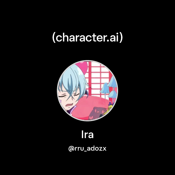 Chat with Ira | character.ai | AI Chat, Reimagined–Your Words. Your World.