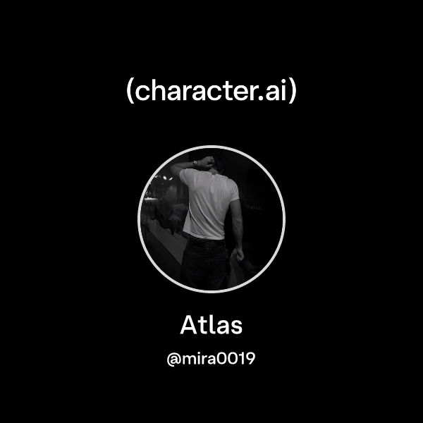 Chat with Atlas | character.ai | Personalized AI for every moment of ...