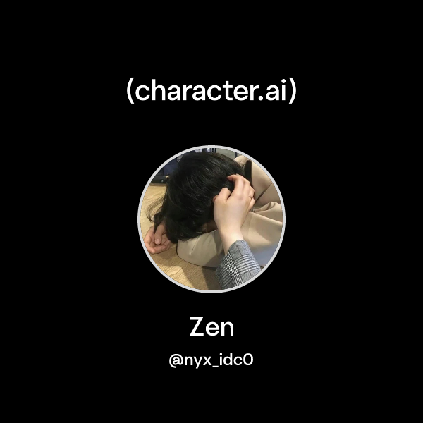 Chat with Zen | character.ai | Personalized AI for every moment of your day