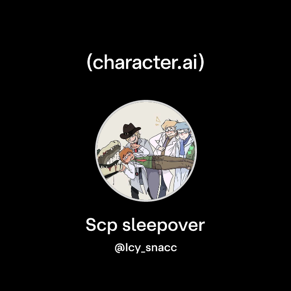 Chat with Scp sleepover | character.ai | AI Chat, Reimagined–Your Words ...