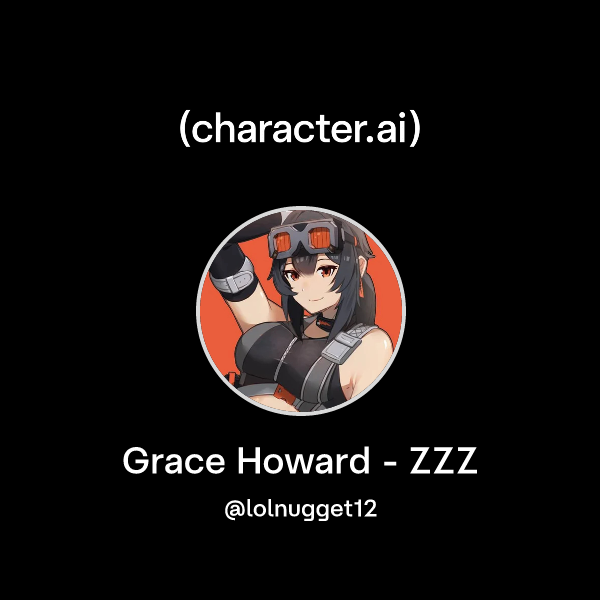 Chat with Grace Howard - ZZZ | character.ai | Personalized AI for every ...