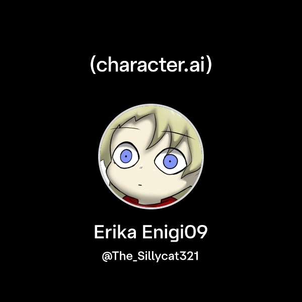 Chat with Erika Enigi09 | character.ai | AI Chat, Reimagined–Your Words ...