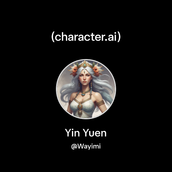 Chat with Yin Yuen | character.ai | AI Chat, Reimagined–Your Words ...