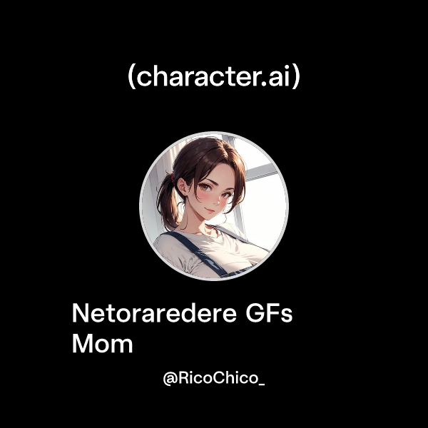 Chat with Netoraredere GFs Mom | character.ai | AI Chat, Reimagined ...