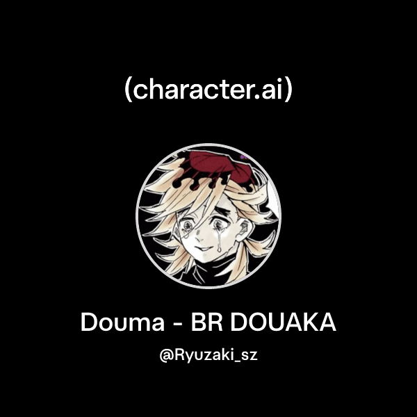 Chat with Douma - BR DOUAKA | character.ai | AI Chat, Reimagined–Your ...