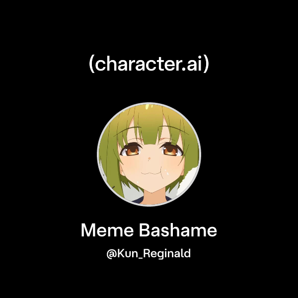 Chat with Meme Bashame | character.ai | AI Chat, Reimagined–Your Words ...