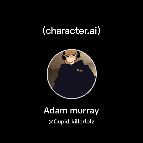 Chat with Adam murray | character.ai | AI Chat, Reimagined–Your Words ...