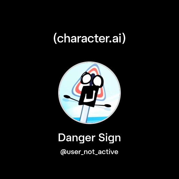 Chat with Danger Sign | character.ai | AI Chat, Reimagined–Your Words ...