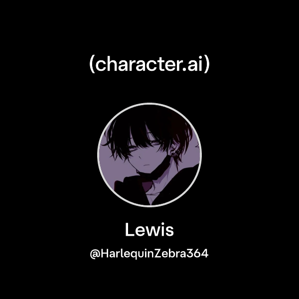 Chat with Lewis | character.ai | Personalized AI for every moment of ...