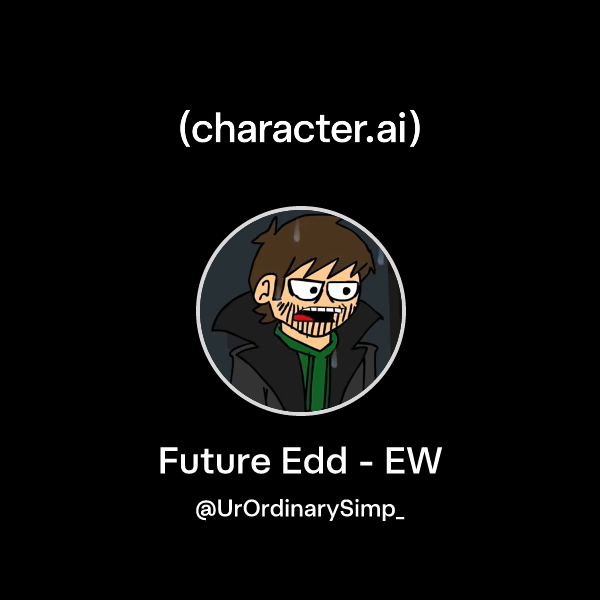 Chat with Future Edd - EW | character.ai | AI Chat, Reimagined–Your ...