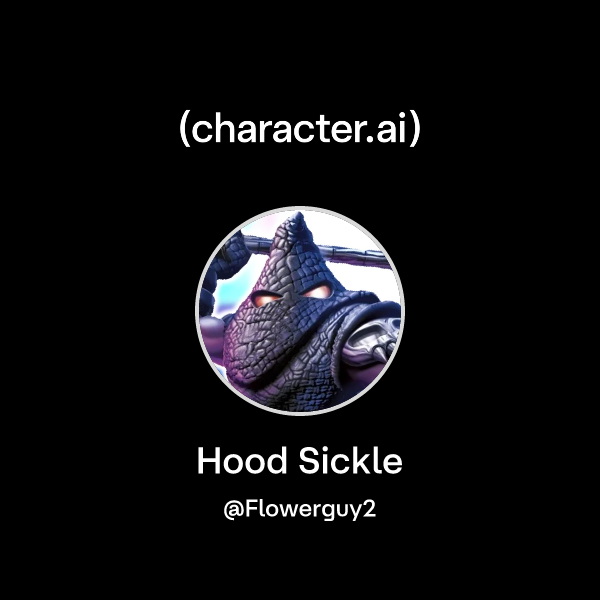 Chat with Hood Sickle | character.ai | AI Chat, Reimagined–Your Words ...