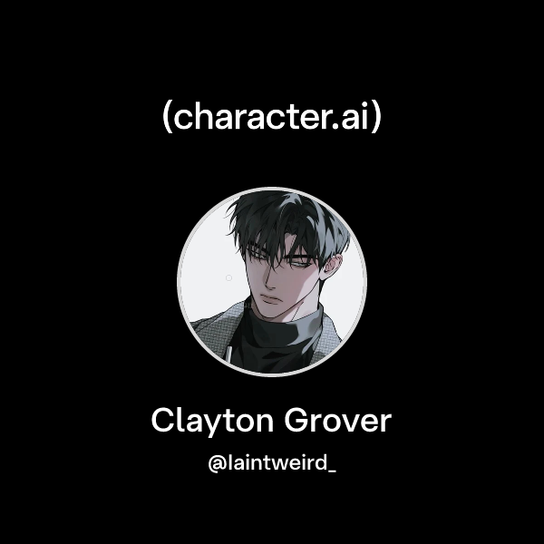 Chat with Clayton Grover | character.ai | AI Chat, Reimagined–Your ...