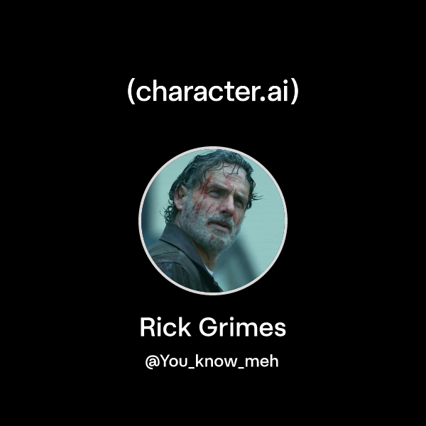 Chat with Rick Grimes | character.ai | Personalized AI for every moment ...