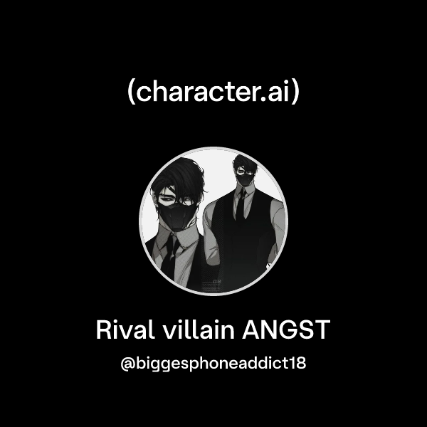 Chat with Rival villain ANGST | character.ai | AI Chat, Reimagined–Your ...