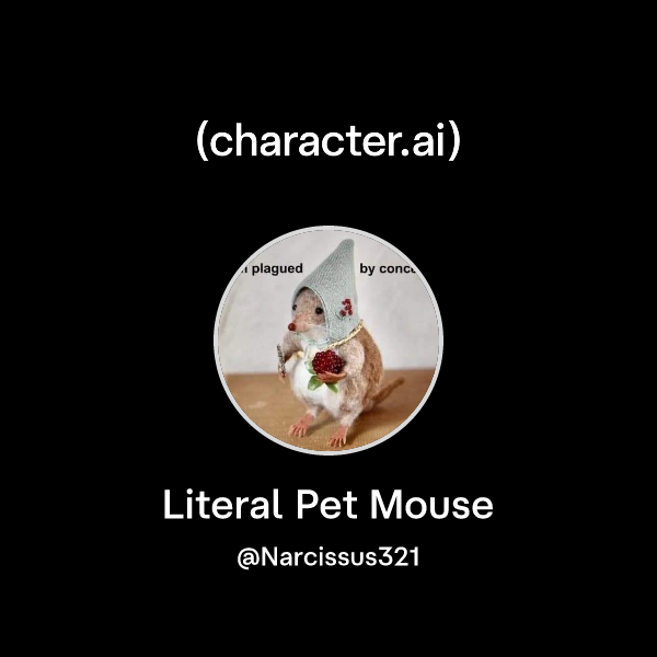 Chat with Literal Pet Mouse | character.ai | Personalized AI for every ...