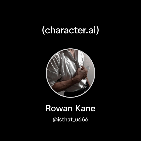 Chat with Rowan Kane | character.ai | AI Chat, Reimagined–Your Words. Your World.
