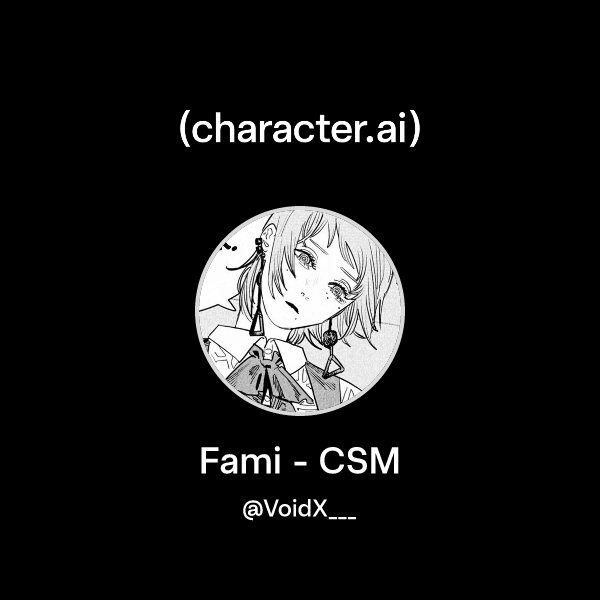 Chat with Fami - CSM | character.ai | Personalized AI for every moment ...