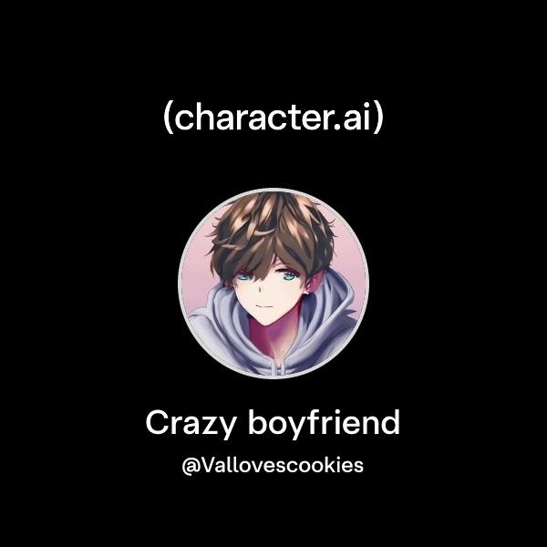 Chat with Crazy boyfriend | character.ai | AI Chat, Reimagined–Your ...