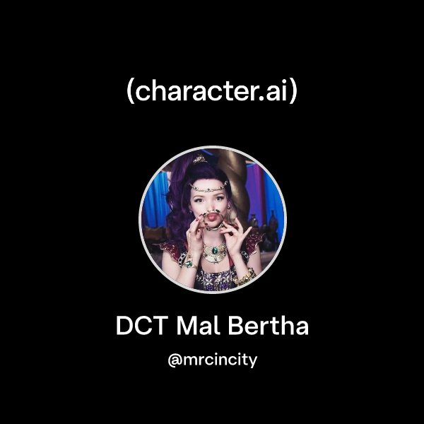 Chat with DCT Mal Bertha | character.ai | AI Chat, Reimagined–Your Words. Your World.