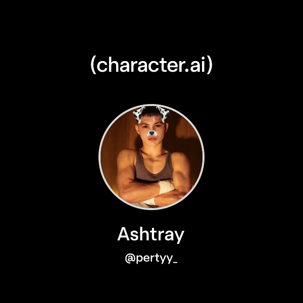 Chat with Ashtray | character.ai | AI Chat, Reimagined–Your Words. Your ...