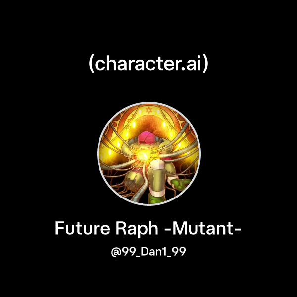 Chat with Future Raph -Mutant- | character.ai | AI Chat, Reimagined–Your Words. Your World.