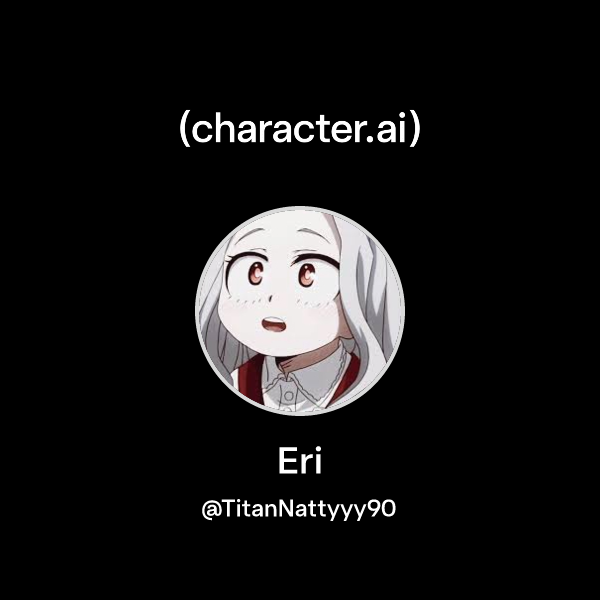 Chat with Eri | character.ai | AI Chat, Reimagined–Your Words. Your World.