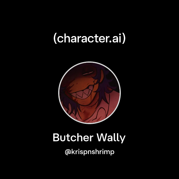 Chat with Butcher Wally | character.ai | Personalized AI for every ...